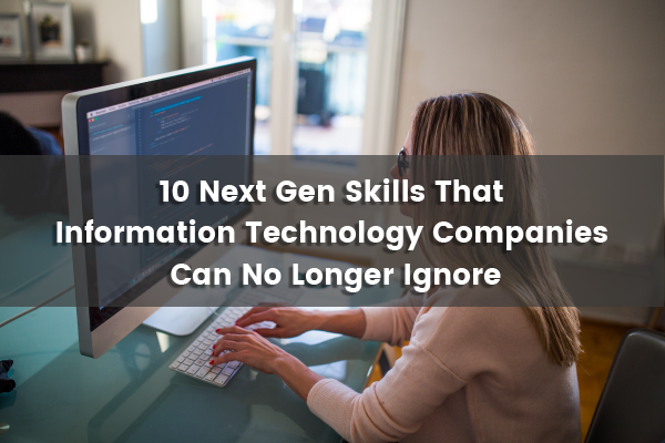 10 Next Gen Skills That Information Technology Companies Can No Longer ...